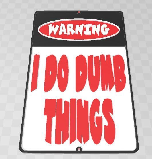 3D file I Do Dumb Things Sign・3D printable model to download・Cults